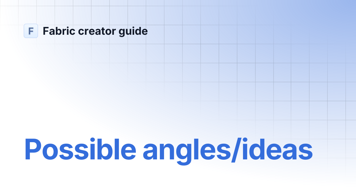 Possible angles/ideas | Fabric creator guide